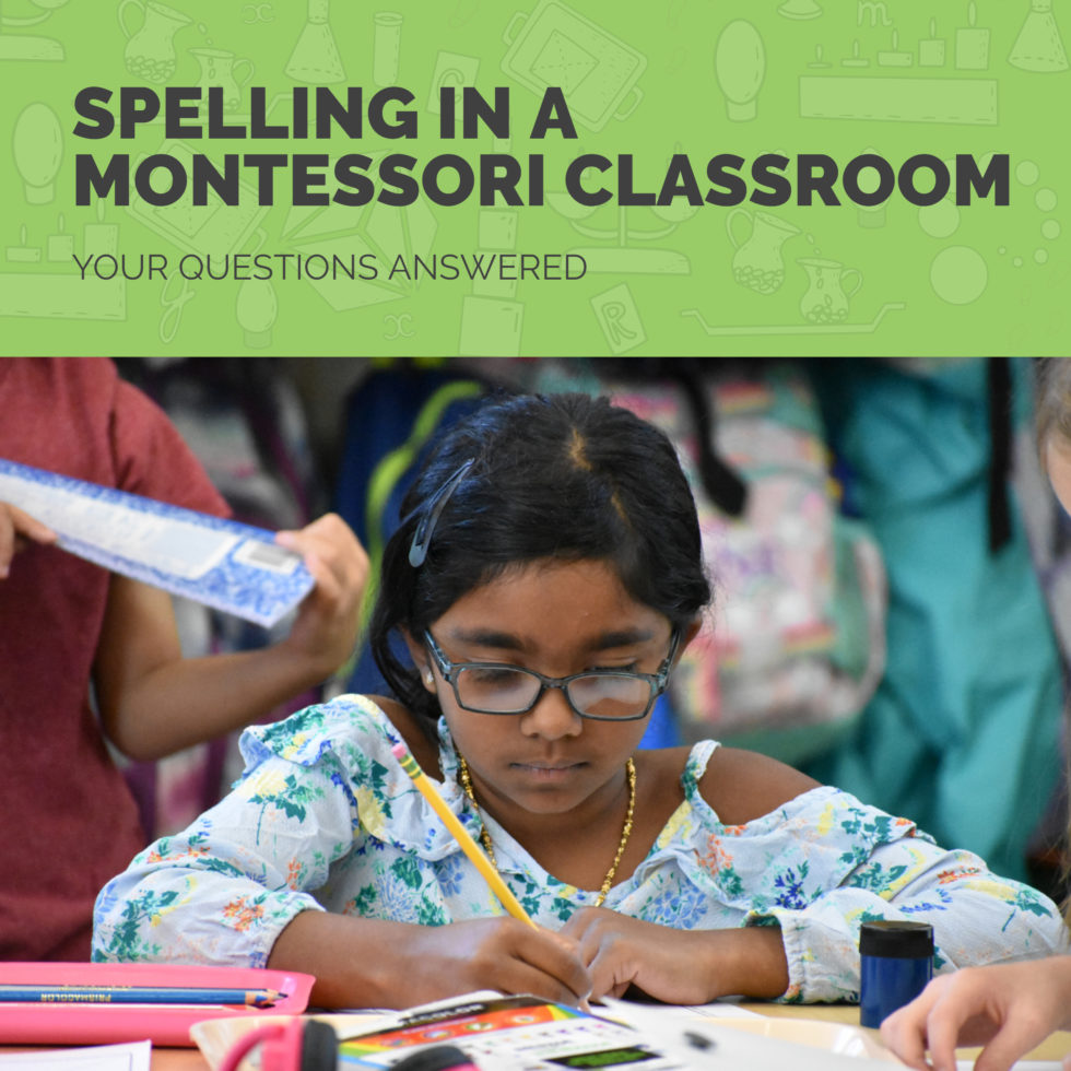 How Montessori Students Learn Spelling in Elementary - Greenspring ...